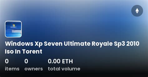 Windows Xp Seven Ultimate Royale Sp Iso In Torent Collection Opensea