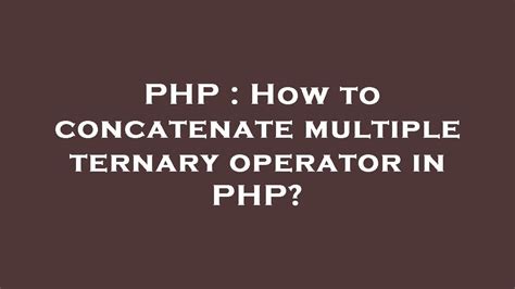 Php How To Concatenate Multiple Ternary Operator In Php Youtube