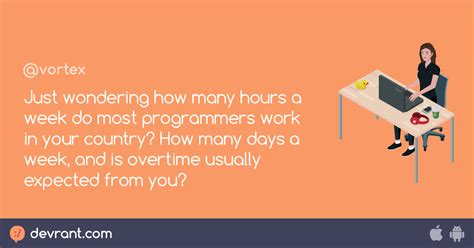 just wondering how many hours a week do most programmers work in your
