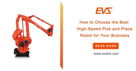 How To Choose The Best High Speed Pick And Place Robot For Your Business Evs Robot