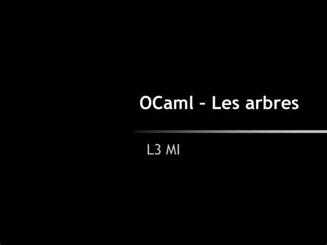 Ppt Ocaml Les Arbres Powerpoint Presentation Free Download Id