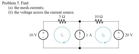 Solved Problem 5 Find A The Mesh Currents B The Chegg Com