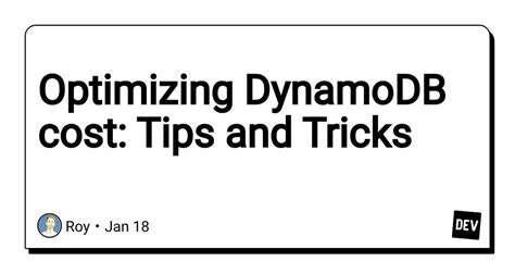 Optimizing Dynamodb Cost Tips And Tricks Rdevto