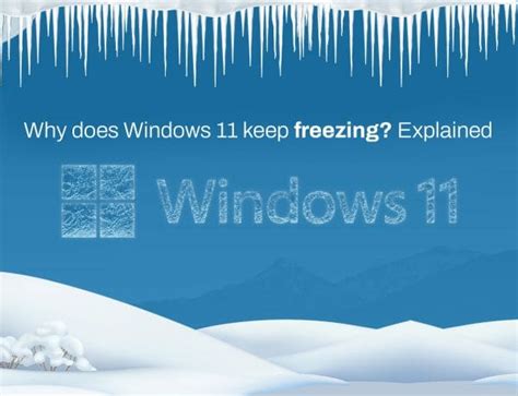 why does windows 11 keep freezing explained smartwindows
