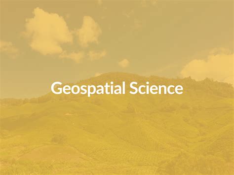 Geospatial Science Geospatial Science
