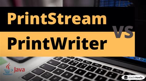 difference between printstream and printwriter in java stackhowto