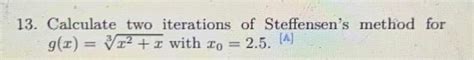 Solved 13 Calculate Two Iterations Of Steffensens Method