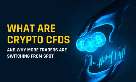 What Are Crypto Cfds And Why More Traders Are Switching From Spot
