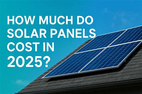 How Much Do Solar Panels Cost In 2025 Updated Prices And Guide Sun