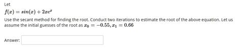 Solved Let F Z Sin Z 2rer Use The Secant Method For Finding The Root Conduct Two