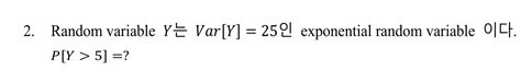 Solved 2 Random Variable Y 는 Var Y 25 인 Exponential Random