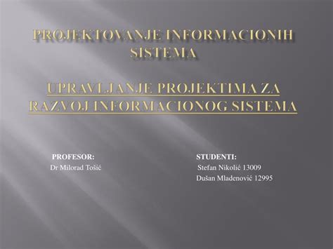 Ppt Projektovanje Informacionih Sistema Upravljanje Projektima Za Razvoj Informacionog Sistema