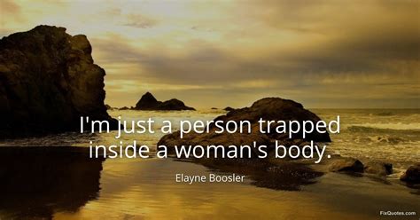 Im Just A Person Trapped Inside A Womans Elayne Boosler