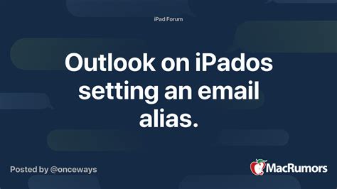Outlook On Ipados Setting An Email Alias Macrumors Forums