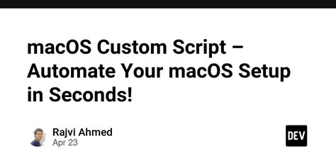 Macos Custom Script Automate Your Macos Setup In Seconds Dev Community