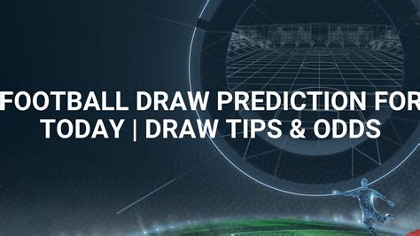 Draw Predictions For Today Football Draw Betting Tips And Odds