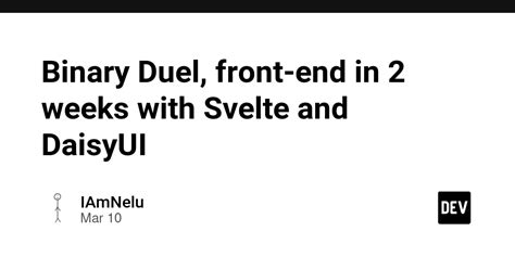 binary duel front end in 2 weeks with svelte and daisyui dev community