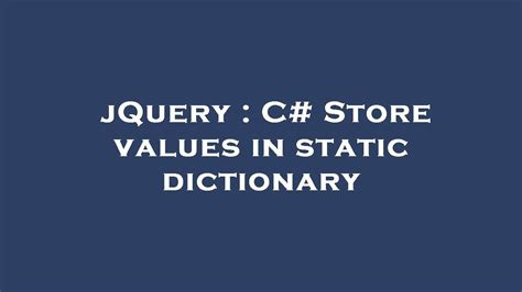 Jquery C Store Values In Static Dictionary Youtube