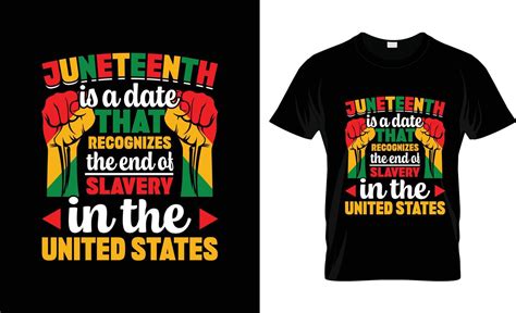 Juneteenth T Shirt Design Juneteenth T Shirt Slogan And Apparel Design