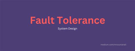 Fault Tolerance In System Design