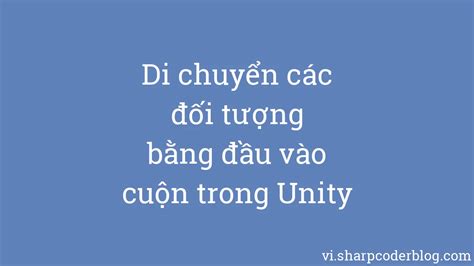 Di Chuyển Các đối Tượng Bằng đầu Vào Cuộn Trong Unity Sharp Coder Blog