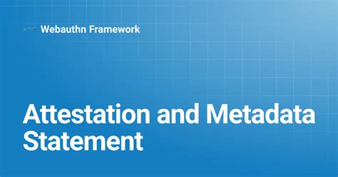 Attestation And Metadata Statement Webauthn Framework