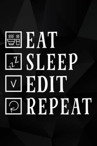 Eat Sleep Edit Repeat Editor T Saying Notebook Planner Edit Funny Mens Birthday Ts For