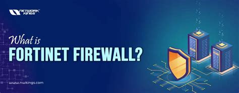What Is Fortinet Firewall Next Generation Firewall Ngfw