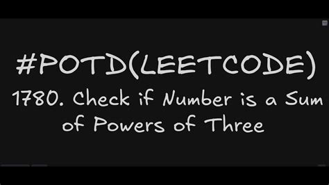 1780 Check If Number Is A Sum Of Powers Of Three Leetcode Daily Challenge Easy Explained