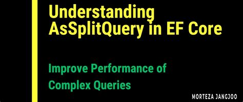 Boost Your Ef Core Performance With Assplitquery Dev Community
