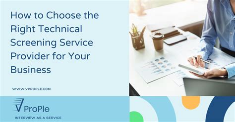 Choosing The Right Technical Screening Service Provider