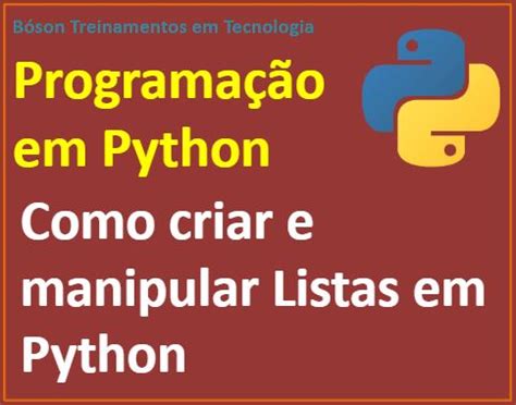 Listas em Python Como criar e manipular listas sequências de valores Bóson Treinamentos em