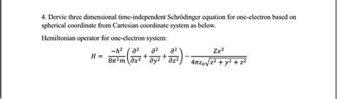 4 Dervie Three Dimensional Time Independent Schrödinger Equation For One Electron Based On