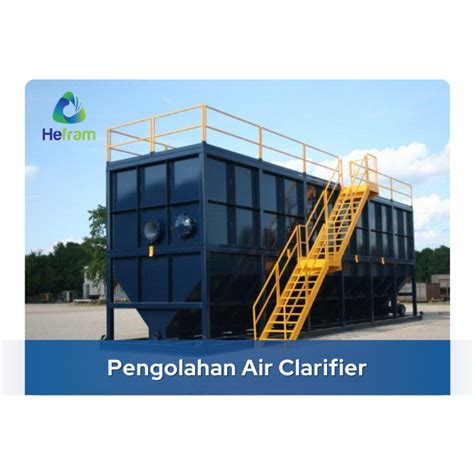 Pengolahan Air Clarifier Pt Hefram Asasta Indonesia