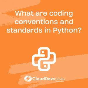 What Are Coding Conventions And Standards In Python