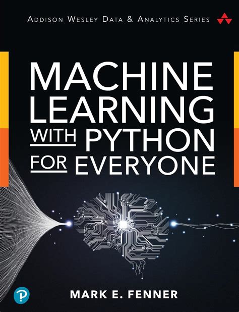 Machine Learning With Python For Everyone Addison Wesley Data