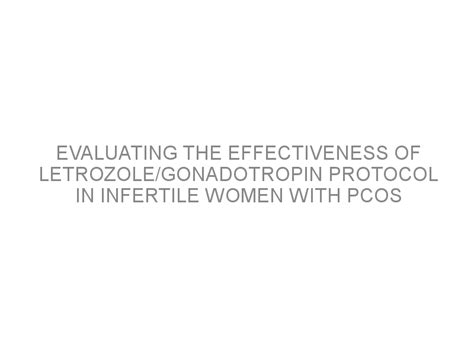 Evaluating The Effectiveness Of Letrozole Gonadotropin Protocol In Infertile Women With Pcos