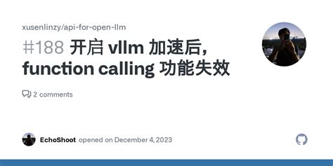 开启 Vllm 加速后，function Calling 功能失效 · Issue 188 · Xusenlinzyapi For Open Llm · Github