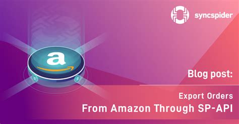 Export Orders From Amazon Through Sp Api Syncspider