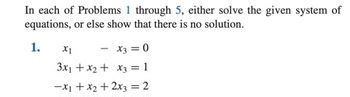 Answered In Each Of Problems 1 Through 5 Either Solve The Given System Of Equations Or Else