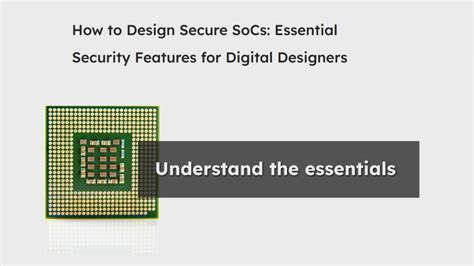 How To Design Secure Socs Essential Security Features For Digital