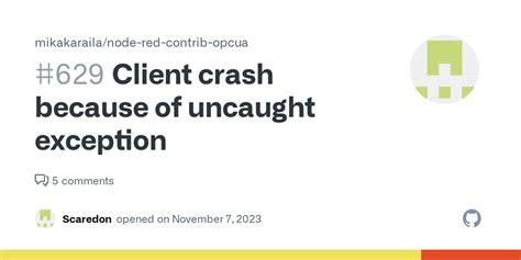 Client Crash Because Of Uncaught Exception · Issue 629 · Mikakarailanode Red Contrib Opcua