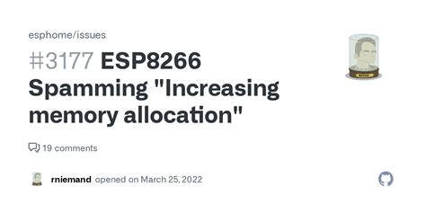 Esp8266 Spamming Increasing Memory Allocation · Issue 3177 · Esphome