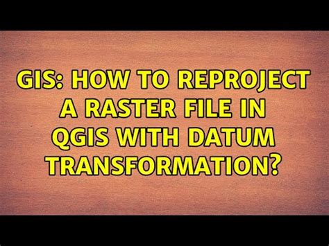 GIS How To Reproject A Raster File In QGIS With Datum Transformation