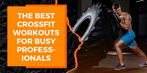 The Best Crossfit Workouts For Busy Professionals Magma Fitness