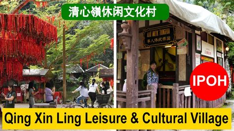 Qing Xin Ling Leisure Cultural Village Top Ipoh Attraction