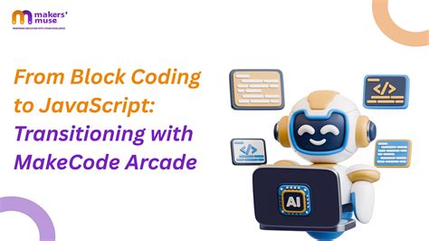 From Block Coding To Javascript Transitioning With Makecode Arcade