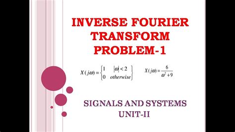 Inverse Fourier Transform Examples And Solution Inverse Fourier Transform Problem 1 Youtube