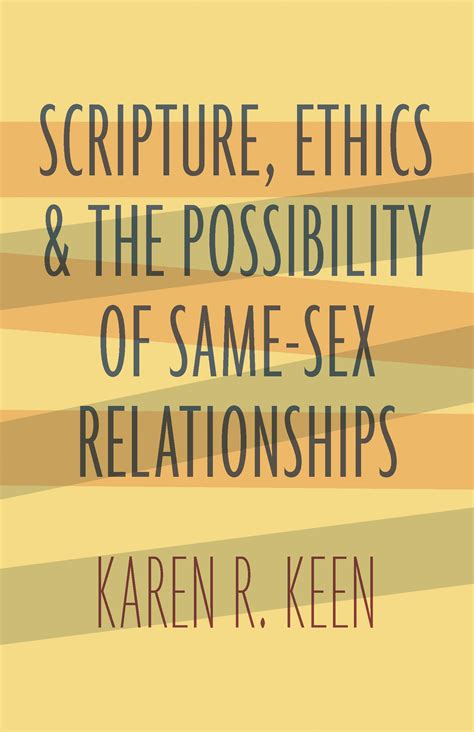 Scripture Ethics And The Possibility Of Same Sex Relationships By