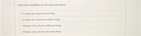 Solved Interrater Reliability Can Be Assessed When A Single